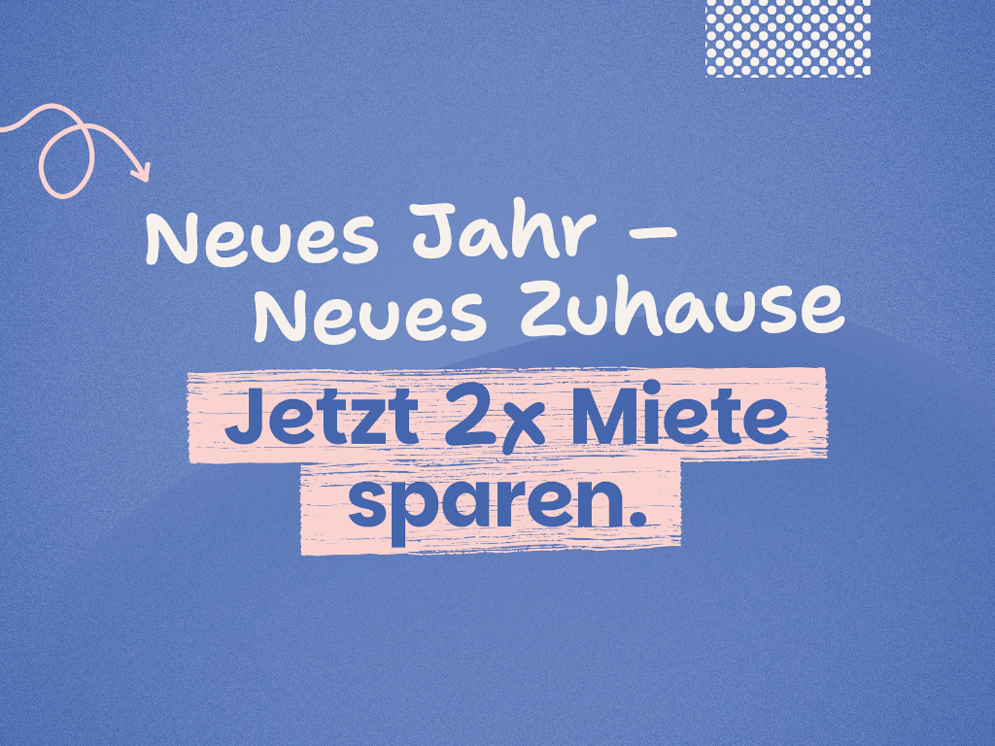 Aktion: Im neuen Jahr einziehen und 2x Miete sparen.